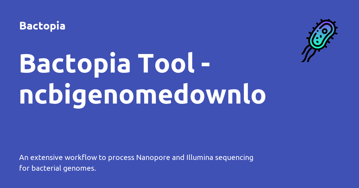 Bactopia Tool - ncbigenomedownload - Bactopia
